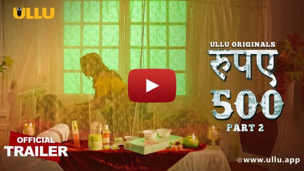Rupaya 500 (Part 2) I Ullu Originals I Official Trailer I- Rupay 500 ...